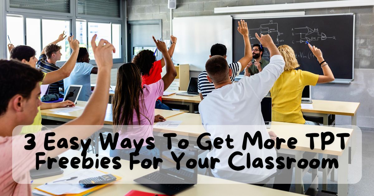 3 Easy Ways To Get More TPT Freebies For Your Classroom - Mark Coziahr